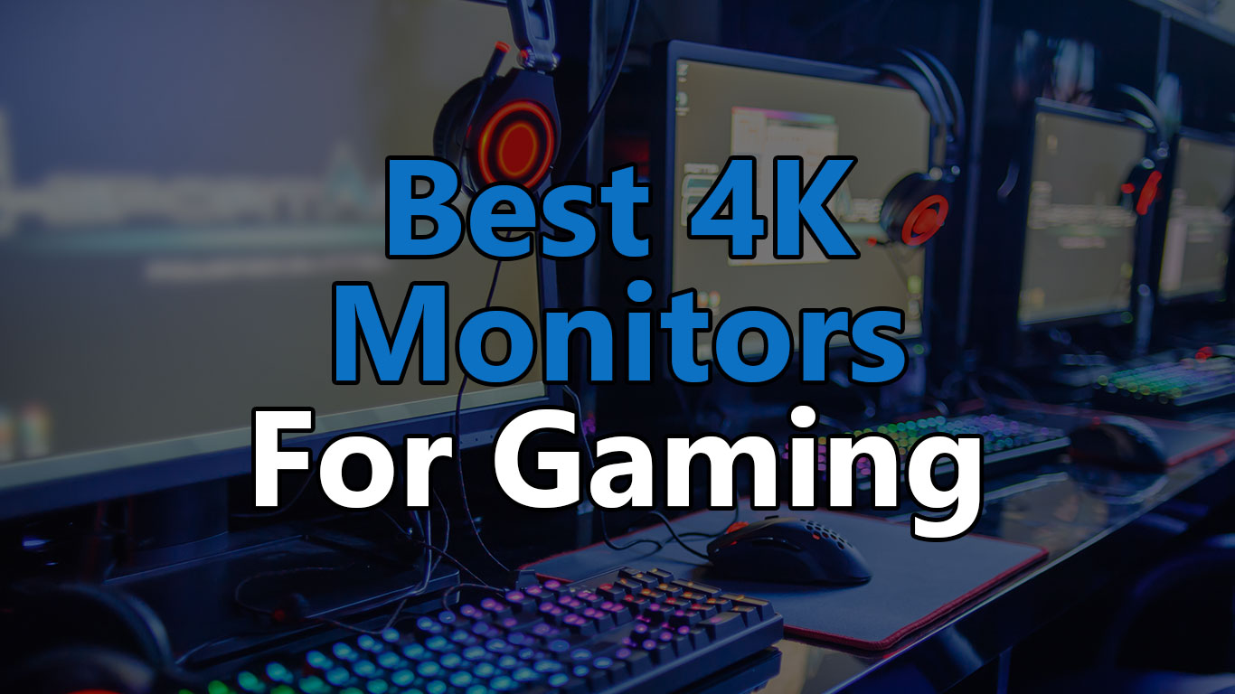 Top 5: Best 4K monitors for gaming - Budget Gaming PC Builds